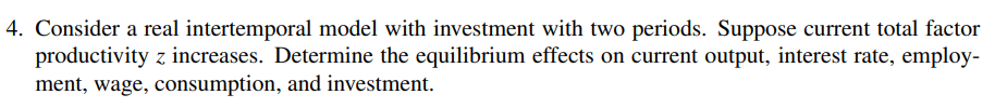 Solved Consider a real intertemporal model with investment | Chegg.com