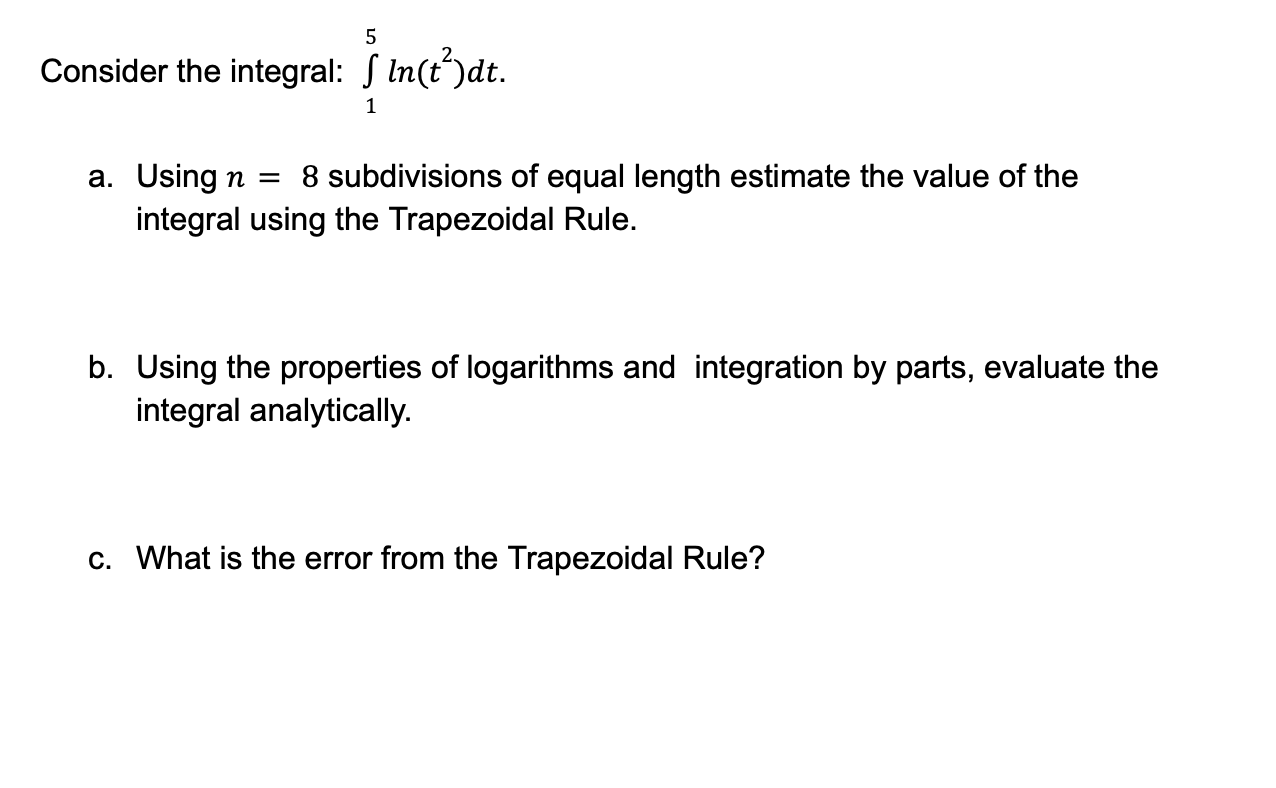Solved Consider the integral: ∫15ln(t2)dt a. Using n=8 | Chegg.com