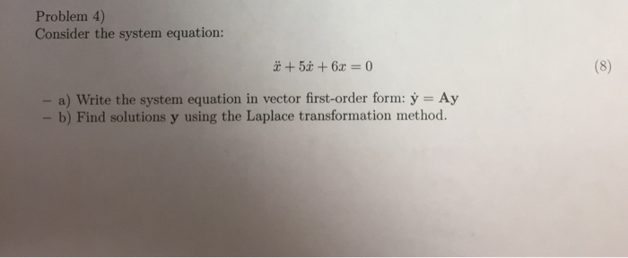 Solved Problem 4) Consider the system equation: a) Write the | Chegg.com