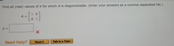 Solved Find all (real) values of k for which A is | Chegg.com