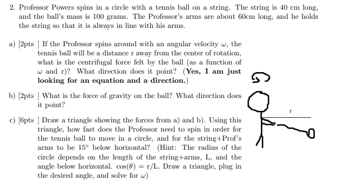Solved 2. Professor Powers spins in a circle with a tennis | Chegg.com