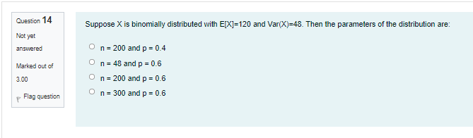 Solved Question 14 Suppose X is binomially distributed with | Chegg.com
