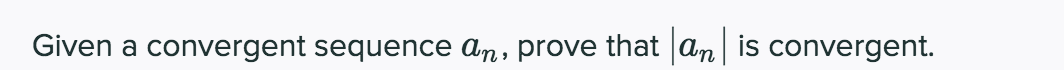 Solved Given a convergent sequence an, prove that an is | Chegg.com