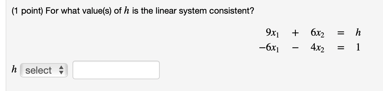 Solved (1 point) For what value(s) of h is the linear system | Chegg.com