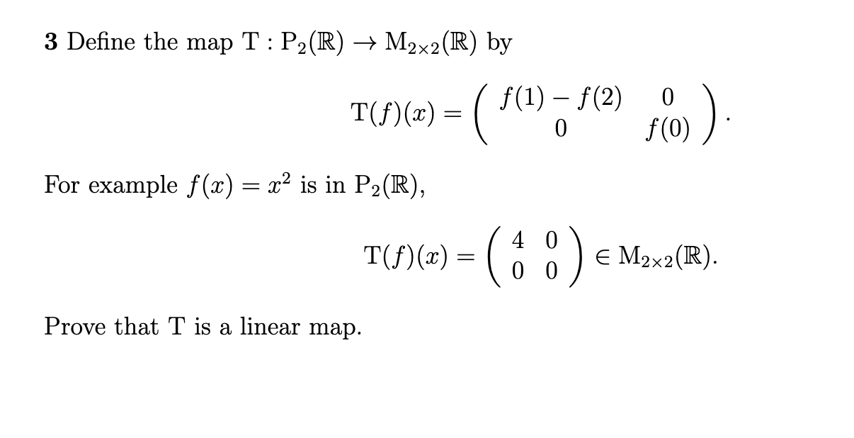 Solved 3 Define the map T : P2(R) + M2x2(R) by T(f)(2) = 20 | Chegg.com