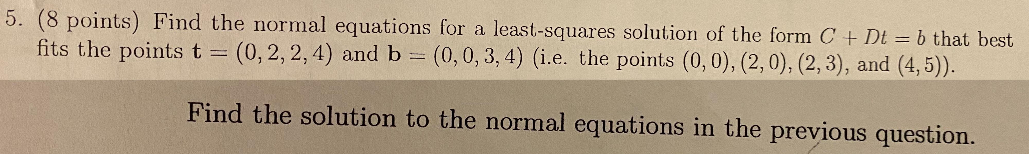 Solved 5. (8 points) Find the normal equations for a | Chegg.com
