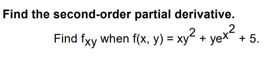 Solved Find the second-order partial derivative. Find fxy | Chegg.com