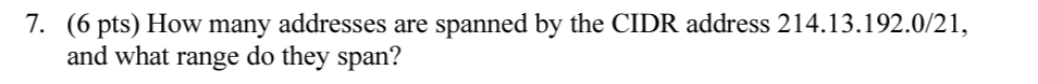 Solved 7. (6 pts) How many addresses are spanned by the CIDR | Chegg.com