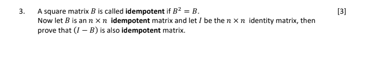 Solved 3. 3 [3] A square matrix B is called idempotent if B2 | Chegg.com