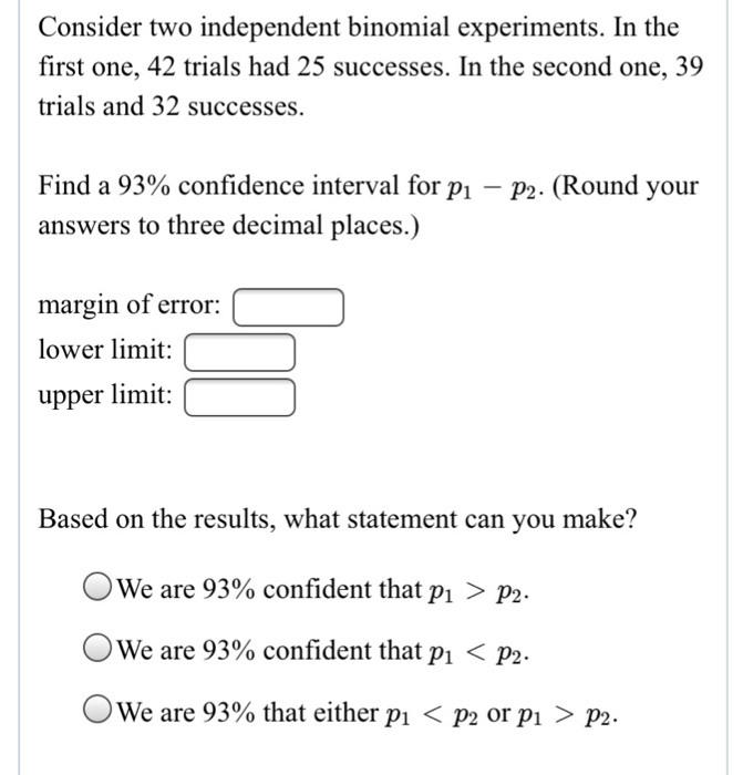 Solved Consider two independent binomial experiments. In the | Chegg.com
