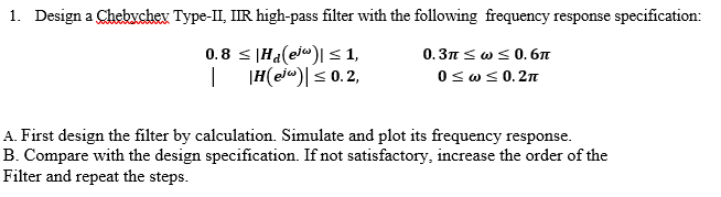 Solved 1. Design a Chebychev Type-II, IIR high-pass filter | Chegg.com