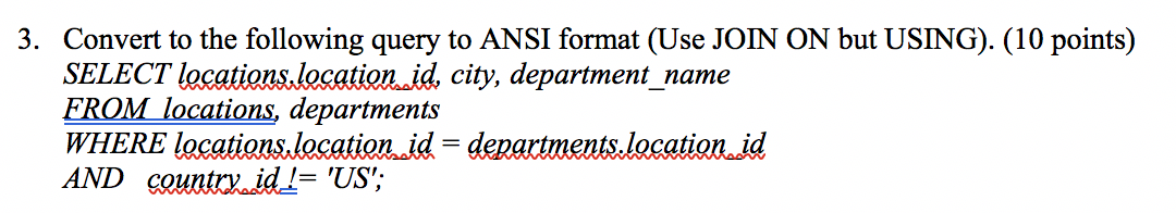 Solved 3. Convert to the following query to ANSI format (Use | Chegg.com