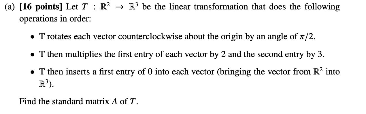 Solved (a) (16 points] Let T : R2 + R3 be the linear | Chegg.com