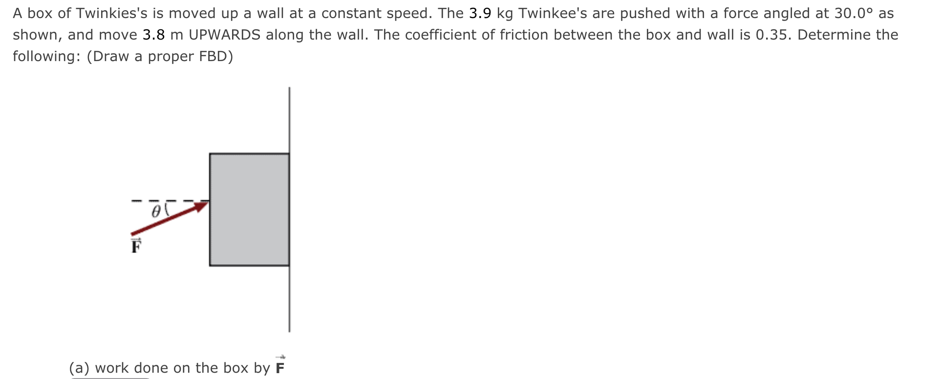 Solved A box of Twinkies's is moved up a wall at a constant | Chegg.com
