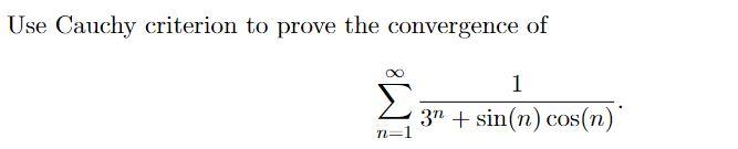 Solved Use Cauchy criterion to prove the convergence of 1 3" | Chegg.com