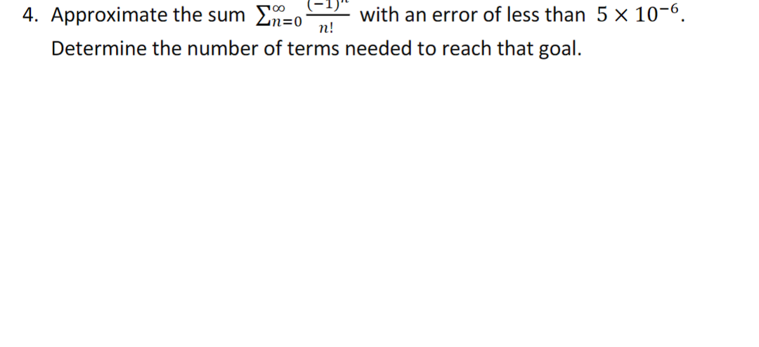 Solved Approximate the sum ∑n=0∞(-1)nn! ﻿with an error of | Chegg.com