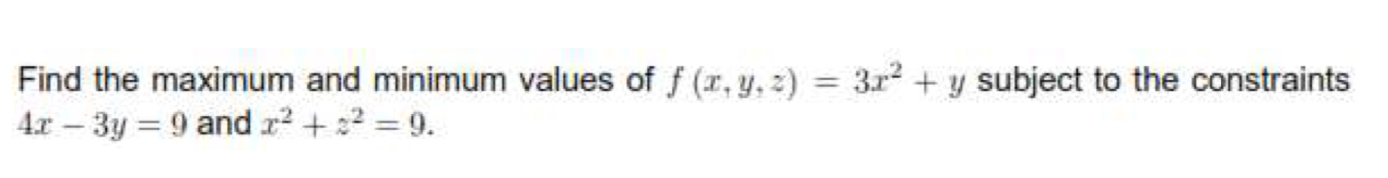 Solved Find the maximum and minimum values of f(x,y,z)=3x2+y | Chegg.com
