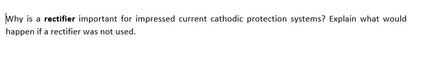 Solved Why is a rectifier important for impressed current | Chegg.com