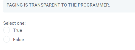 Solved PAGING IS TRANSPARENT TO THE PROGRAMMER. Select one: | Chegg.com