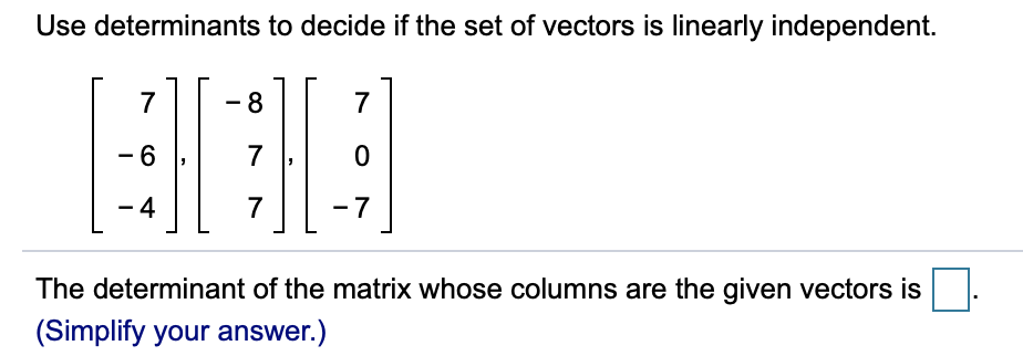 Solved Use determinants to decide if the set of vectors is | Chegg.com