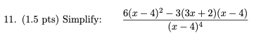 Solved 11. (1.5 pts) Simplify: (x−4)46(x−4)2−3(3x+2)(x−4) | Chegg.com