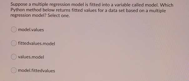 The ols() method in statsmodels module is used to fit | Chegg.com