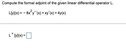 Solved Compute the formal adjoint of the given linear | Chegg.com