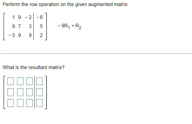 Solved Perform the row operation on the given augmented | Chegg.com