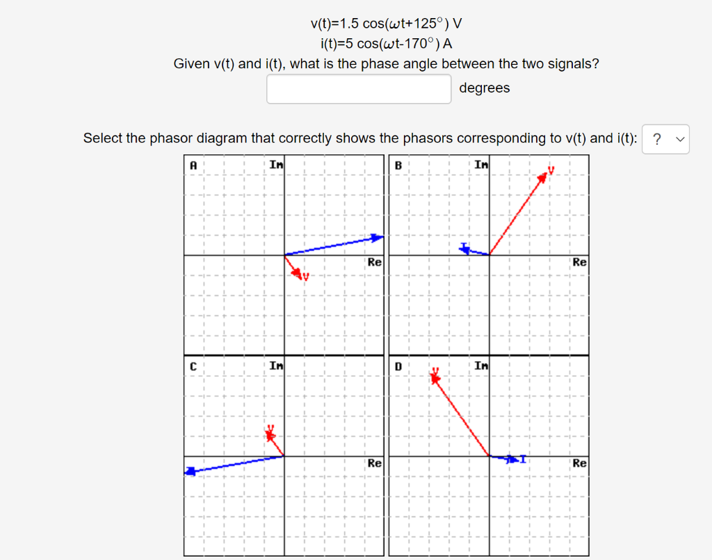 Solved v(t)=1.5 cos(wt+125°) V i(t)=5 cos(wt-170°) A Given | Chegg.com