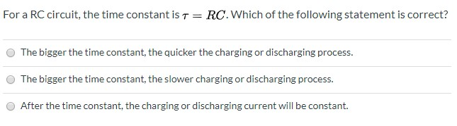 Solved For a RC circuit, the time constant is T = RC. Which | Chegg.com
