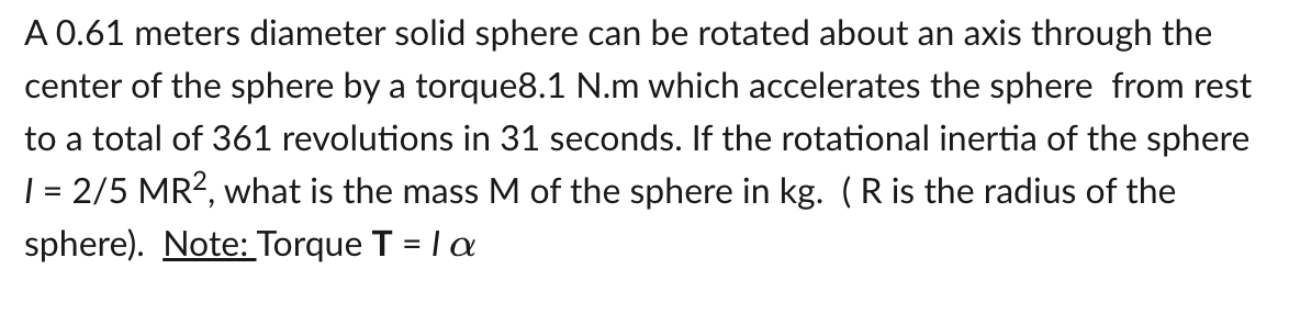 Solved A 0.61 meters diameter solid sphere can be rotated | Chegg.com