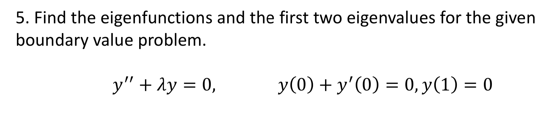 Solved 5. Find the eigenfunctions and the first two | Chegg.com