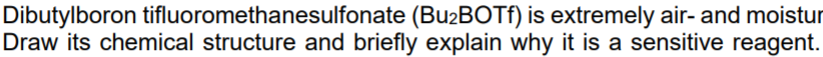 Solved Dibutylboron tifluoromethanesulfonate (Bu2BOTf) is | Chegg.com