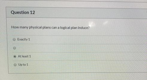 Solved Question 12 How many physical plans can a logical | Chegg.com