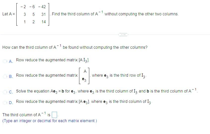 Solved Let A=⎣⎡−231−652−423114⎦⎤. Find the third column of | Chegg.com