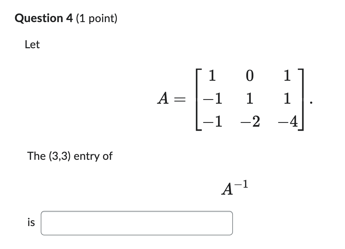 Solved A=⎣⎡1−1−101−211−4⎦⎤ The (3,3) entry of A−1 | Chegg.com