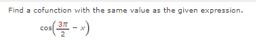 Solved Find a cofunction with the same value as the given | Chegg.com