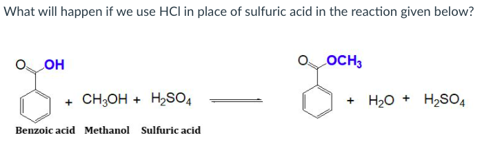 Solved ОН ОСНЫ + CH3OH + H2SO4 + H2O + H2SO4 Benzoic acid | Chegg.com