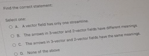 [Solved]: Find the correct statement: Select one: A. A vec