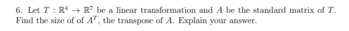 Solved 6. Let T:R4 + R7 be a linear transformation and A be | Chegg.com