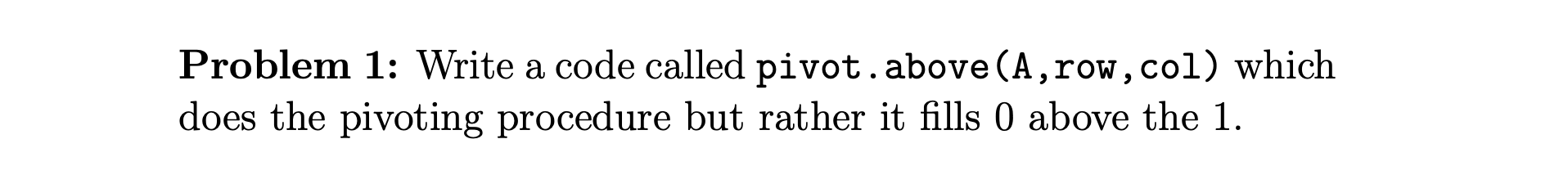 Solved Problem 1: Write a code called pivot.above(A, row, | Chegg.com
