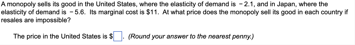 Solved A monopoly sells its good in the United States, where | Chegg.com