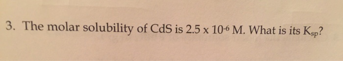 Solved The molar solubility of CdS is 2.5 times 10^-6 M. | Chegg.com