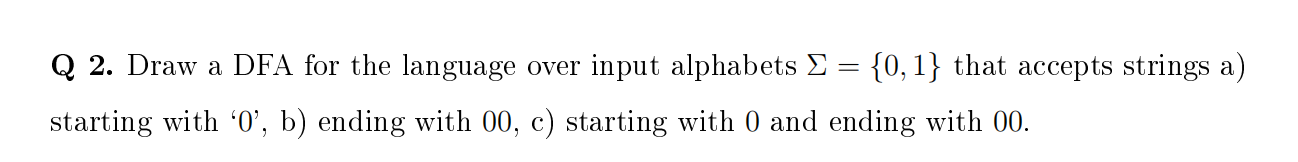 Solved Q 2. Draw a DFA for the language over input alphabets | Chegg.com