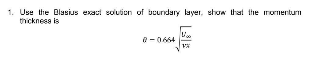 Solved 1. Use the Blasius exact solution of boundary layer, | Chegg.com