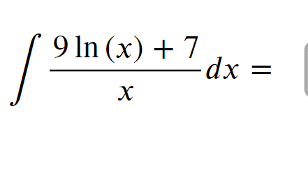Solved ∫﻿﻿9ln(x)+7xdx= | Chegg.com