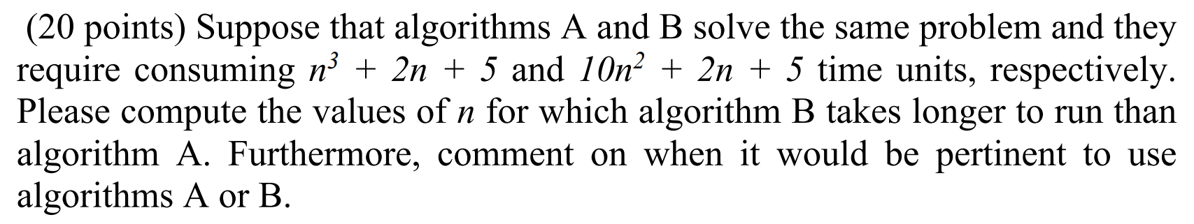 Solved (20 points) Suppose that algorithms A and B solve the | Chegg.com