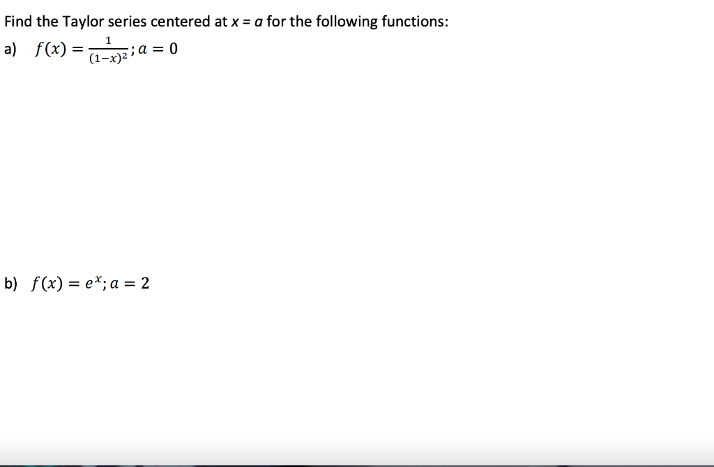 Solved Find the Taylor series centered at x = a for the | Chegg.com