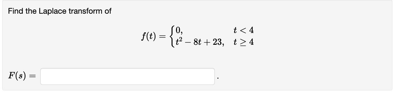 Solved Find The Laplace Transform Of F T {0 T2−8t 23 T