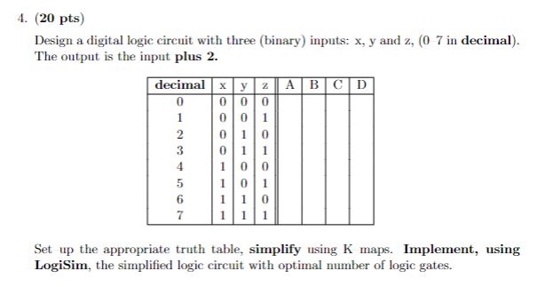 Solved Design A Digital Logic Circuit With Three Binary 